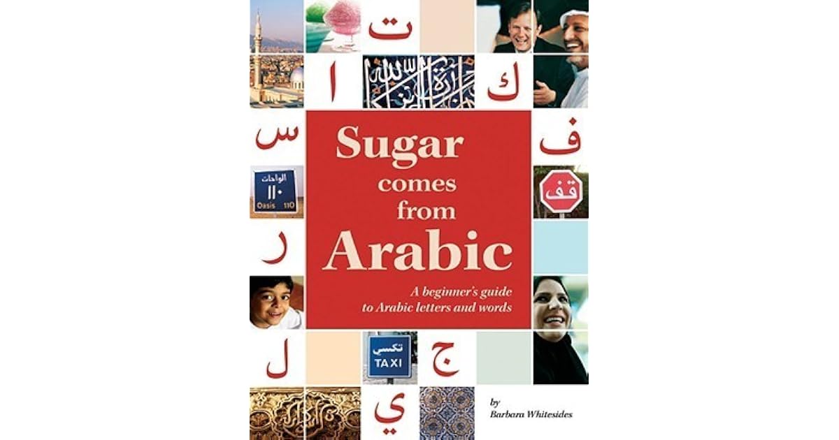 Sugar Comes From Arabic: A Beginner's Guide To Arabic Letters And Words ...