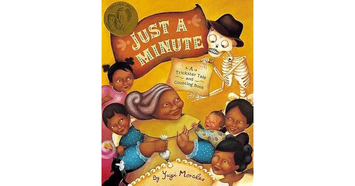 Just a Minute!: A Trickster Tale and Counting Book by Yuyi Morales