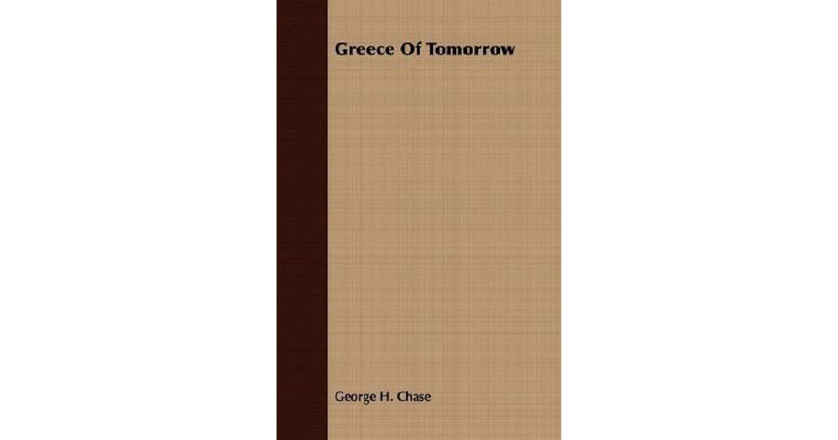 Greece of Tomorrow by George H. Chase