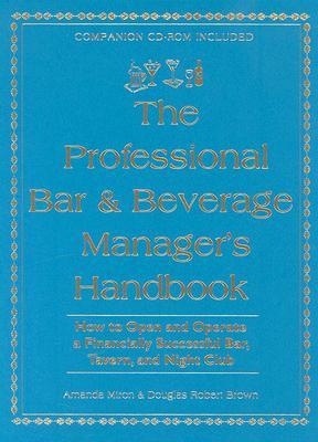 The Professional Bar & Beverage Manager's Handbook: How to Open and ...