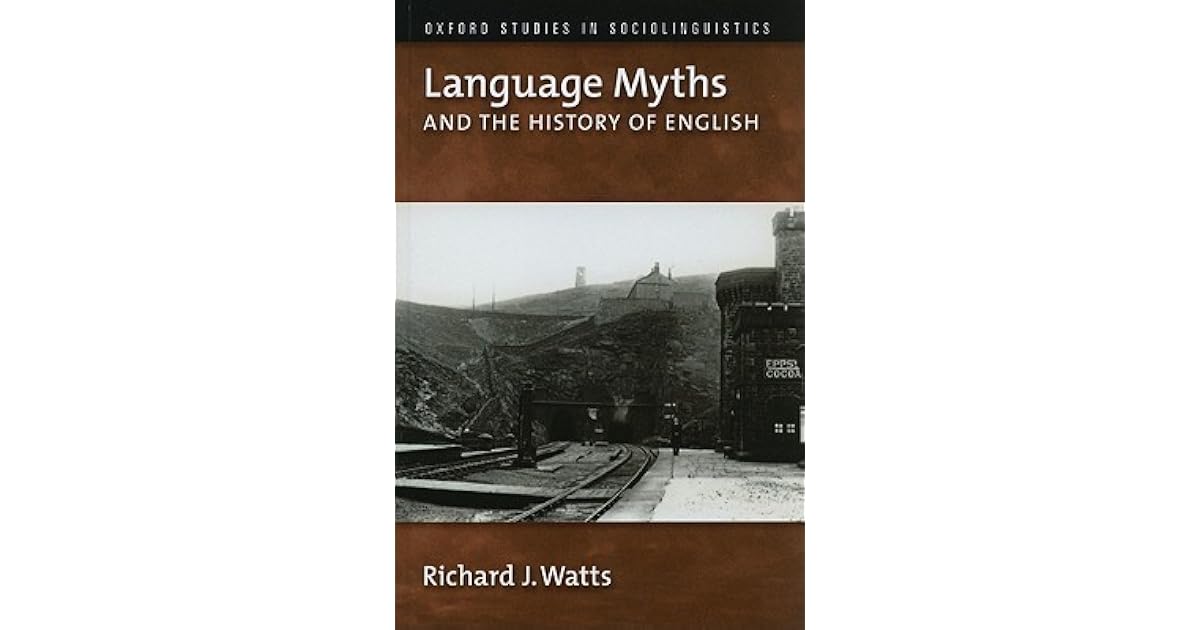 Language Myths and the History of English by Richard J. Watts