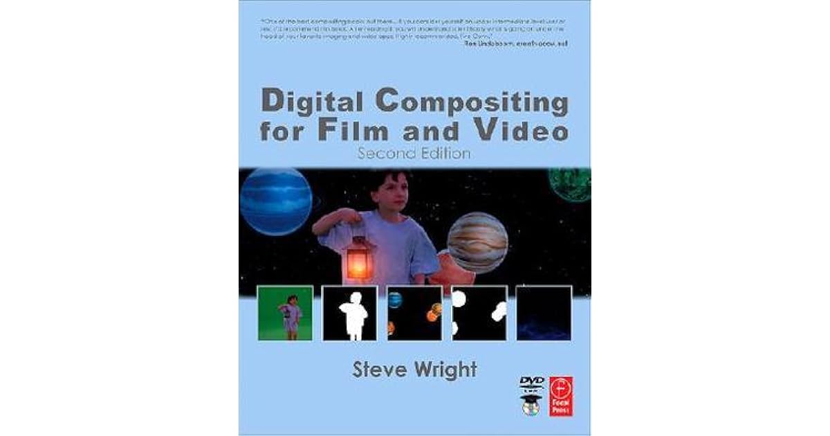 Digital Compositing for Film and Video by Steve Wright
