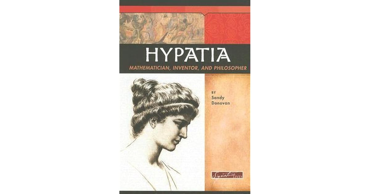 Hypatia: Mathematician, Inventor, and Philosopher by Sandy Donovan