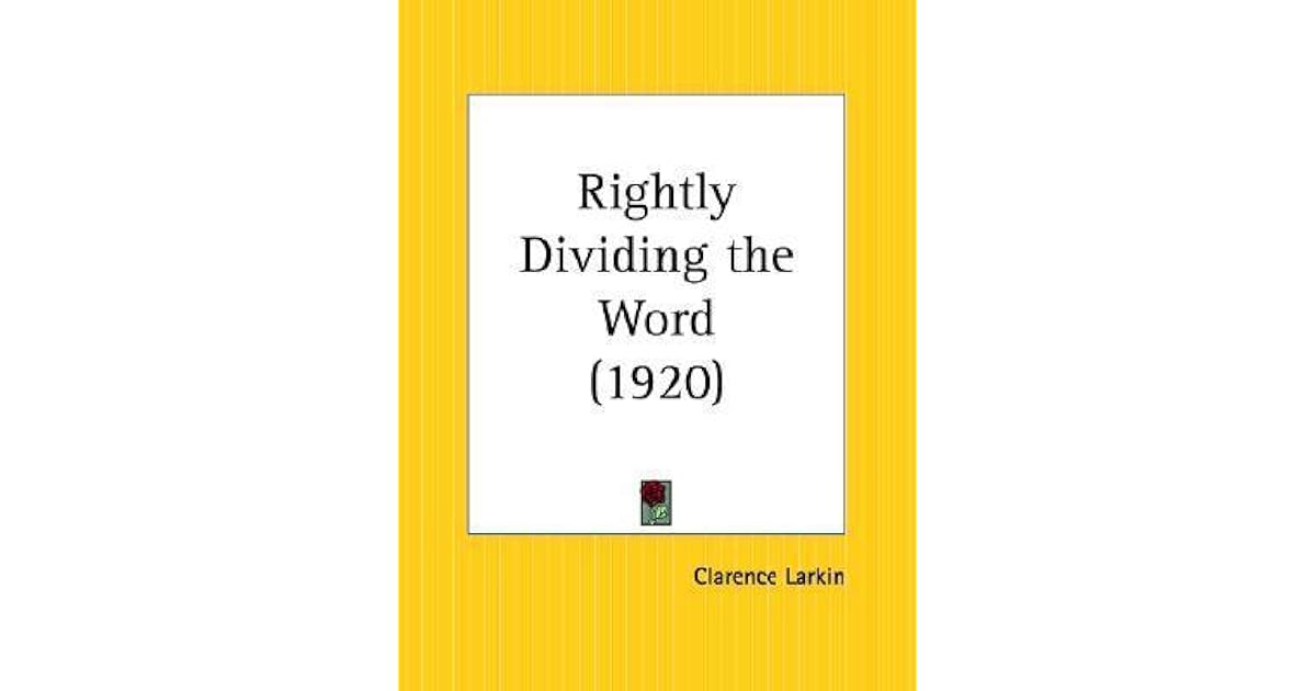 Rightly Dividing the Word by Clarence Larkin