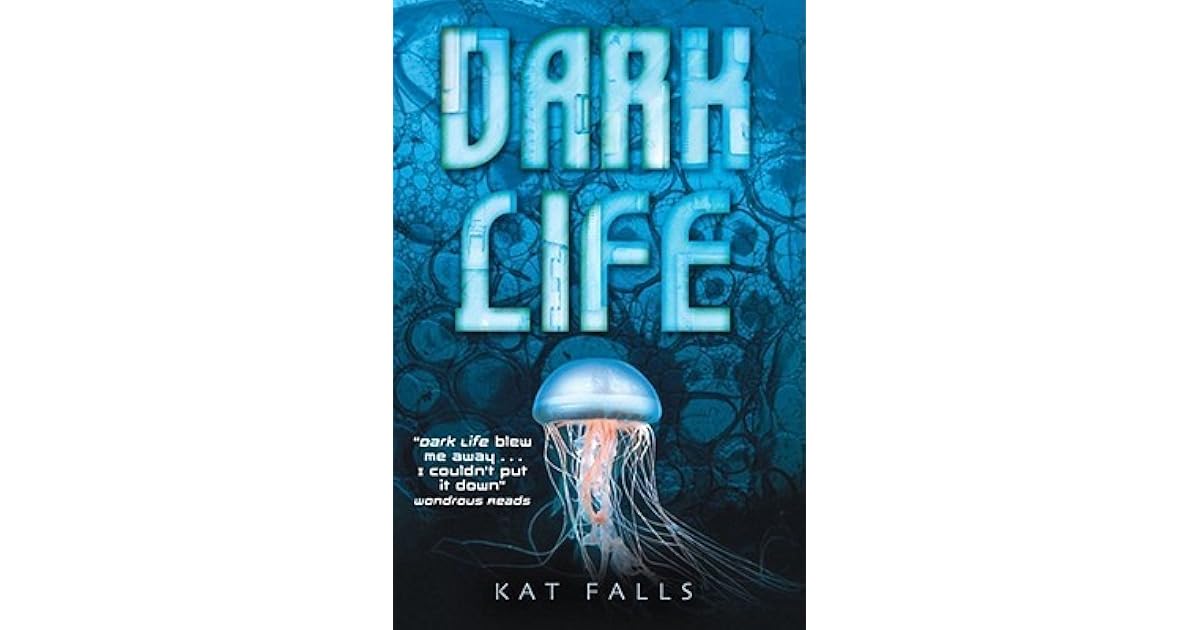 Dark Life (Dark Life, #1) by Kat Falls