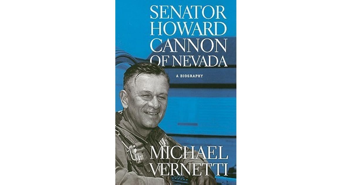 Senator Howard Cannon of Nevada: A Biography by Michael Vernetti