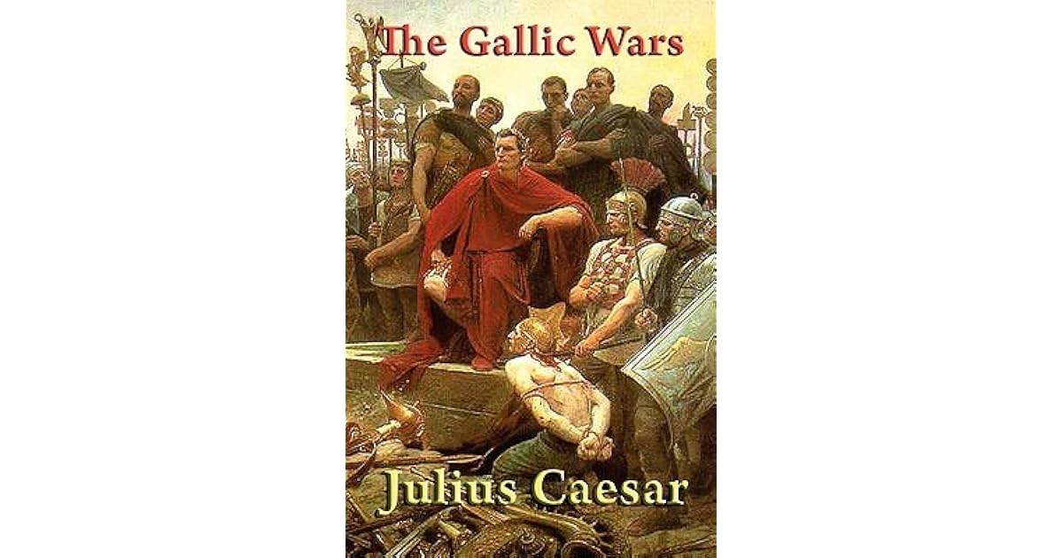 The Gallic Wars by Gaius Julius Caesar