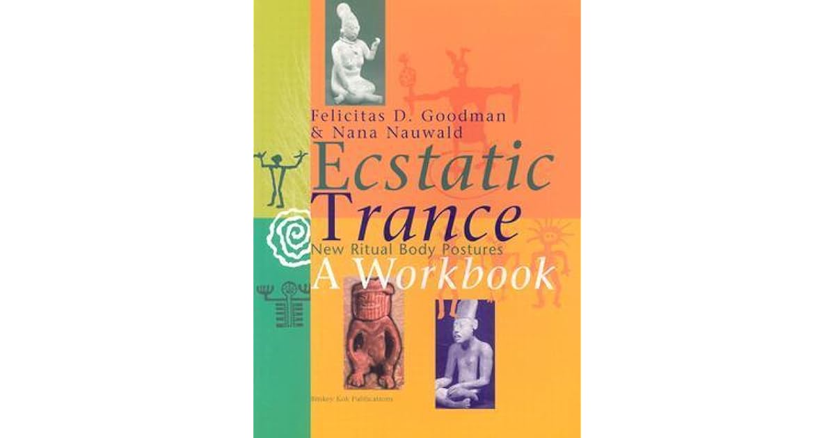 Ecstatic Trance: New Ritual Body Postures a Workbook by Felicitas D ...