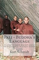 Pali - Buddha's Language: A complete teach yourself course for ...