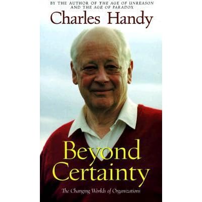 Beyond Certainty: The Changing Worlds of Organizations by Charles B ...