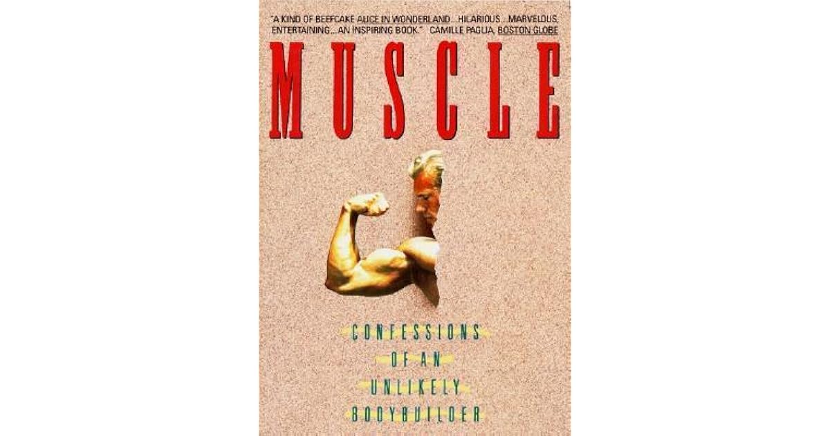 Muscle: Confessions of an Unlikely Bodybuilder by Samuel Wilson Fussell