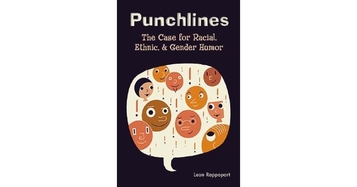 Punchlines: The Case for Racial, Ethnic, and Gender Humor by Leon H ...