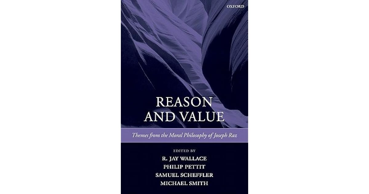 Reason and Value: Themes from the Moral Philosophy of Joseph Raz by R ...