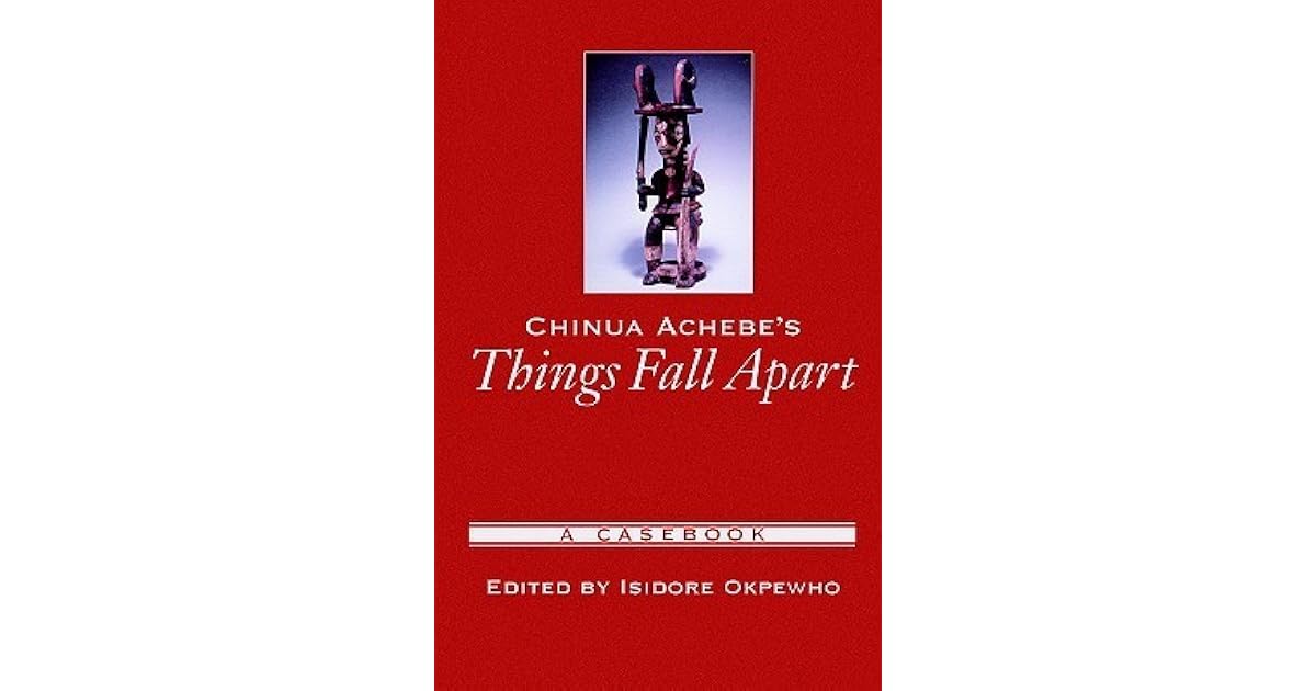 Chinua Achebe's Things Fall Apart: A Casebook by Isidore Okpewho