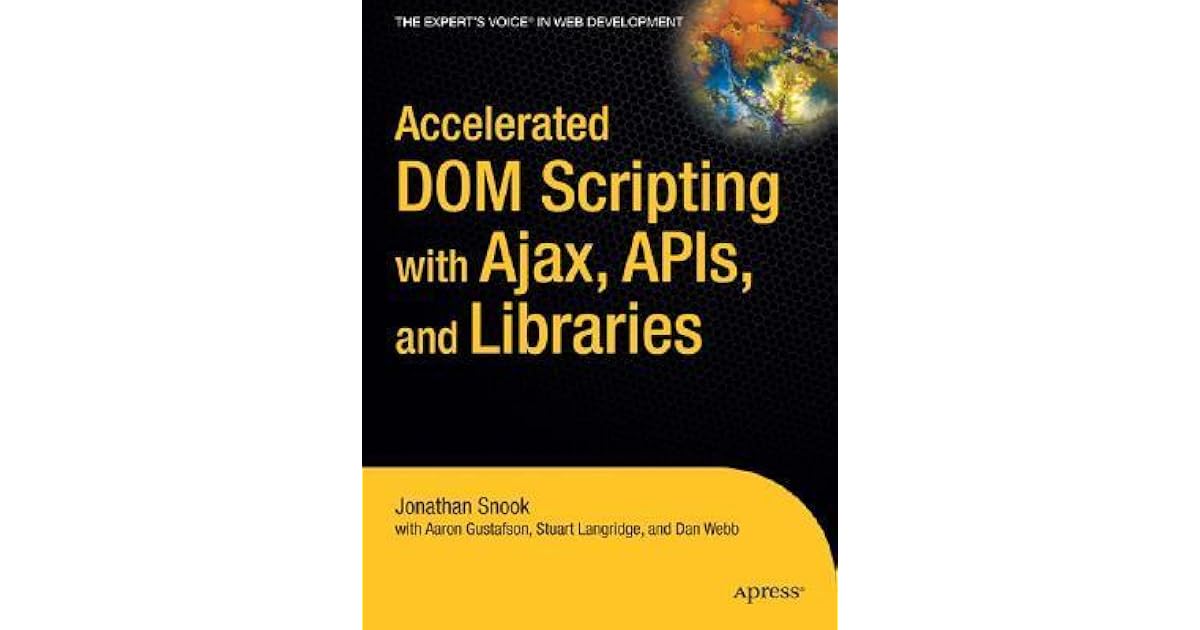 Accelerated Dom Scripting With Ajax Apis And Libraries By Jonathan Snook