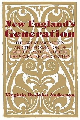 New England's Generation: The Great Migration and the Formation of ...