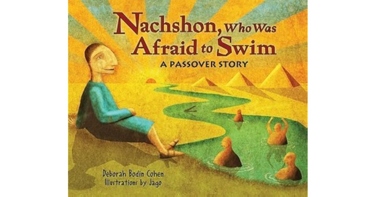 Nachshon Who Was Afraid to Swim: A Passover Story by Deborah Bodin Cohen