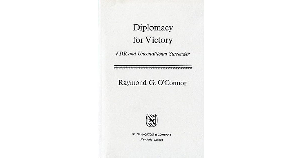 Diplomacy For Victory: FDR and Unconditional Surrender by Raymond Gish ...