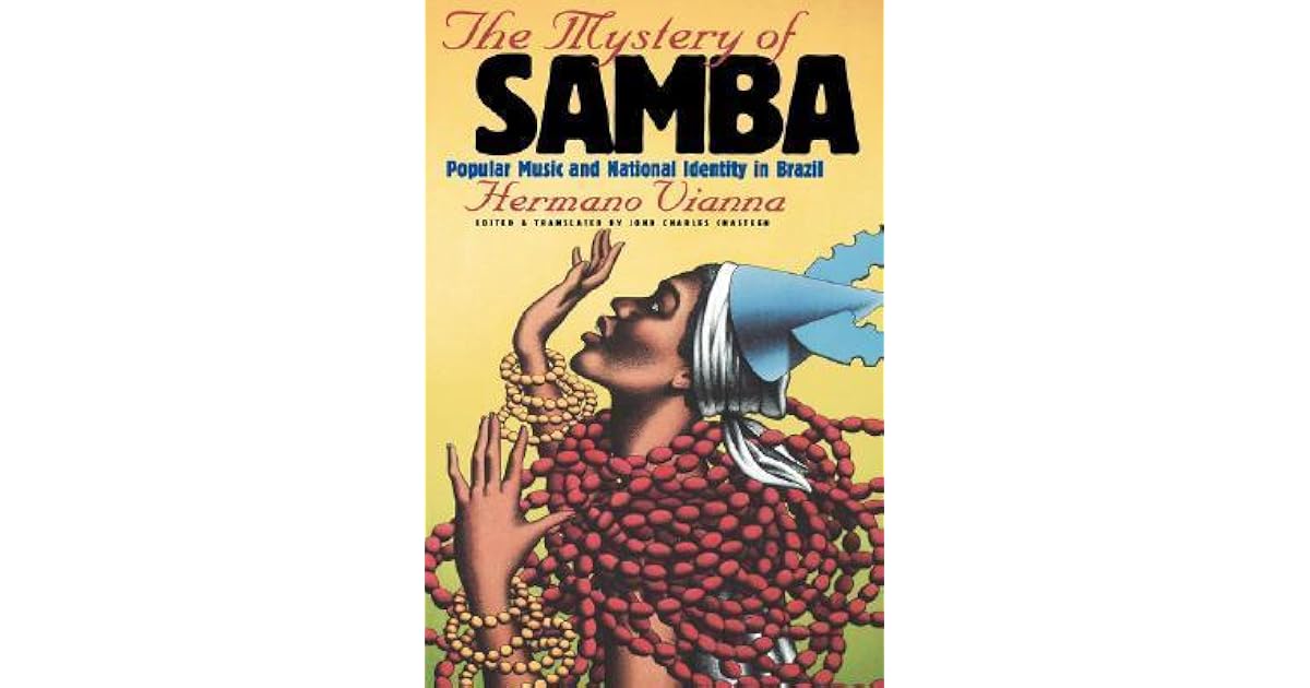 The Mystery of Samba: Popular Music and National Identity in Brazil by ...