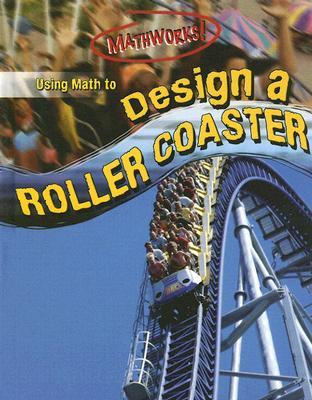 Using Math to Design a Roller Coaster by Hilary Koll