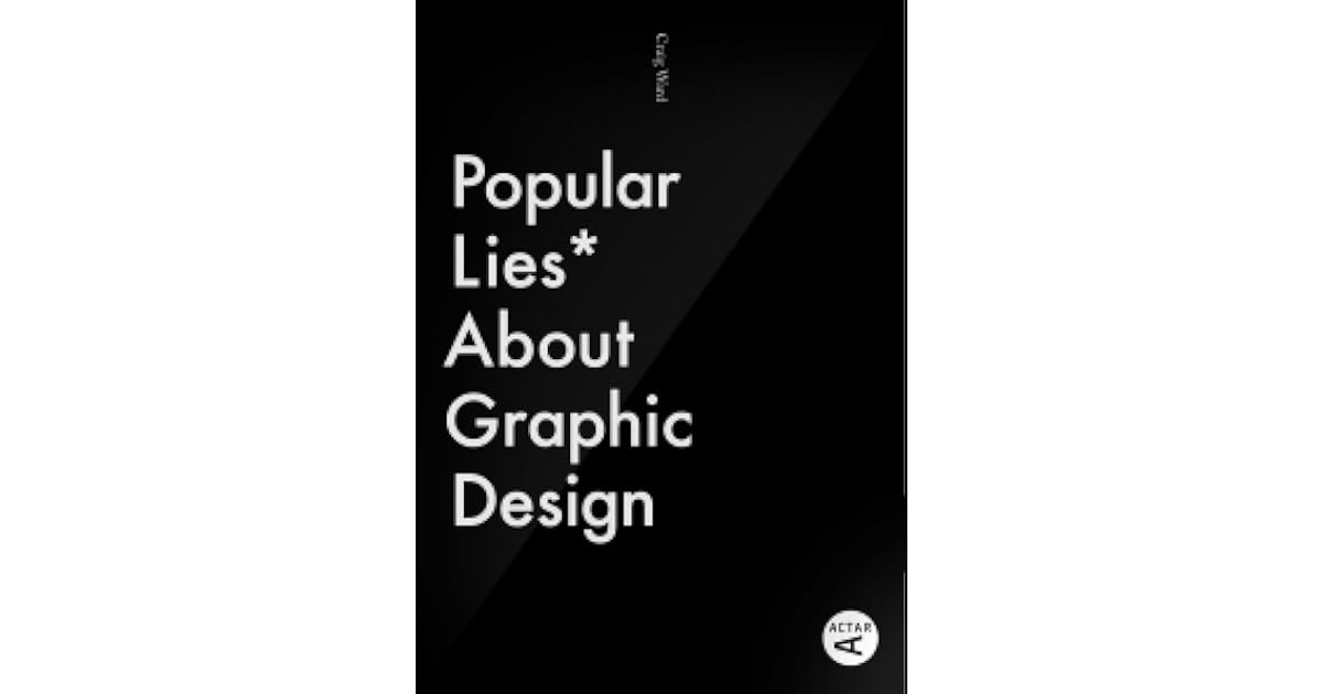 Popular Lies About Graphic Design by Craig Ward