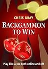 Backgammon for Dummies by Chris Bray