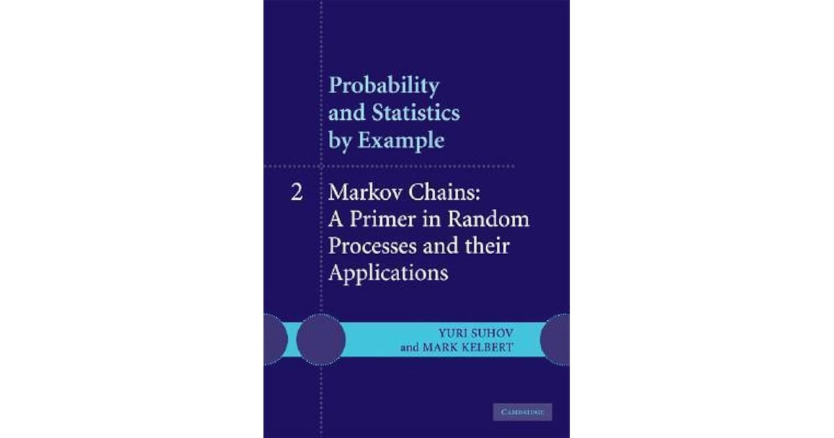Probability and Statistics by Example: Volume 2, Markov Chains: A ...