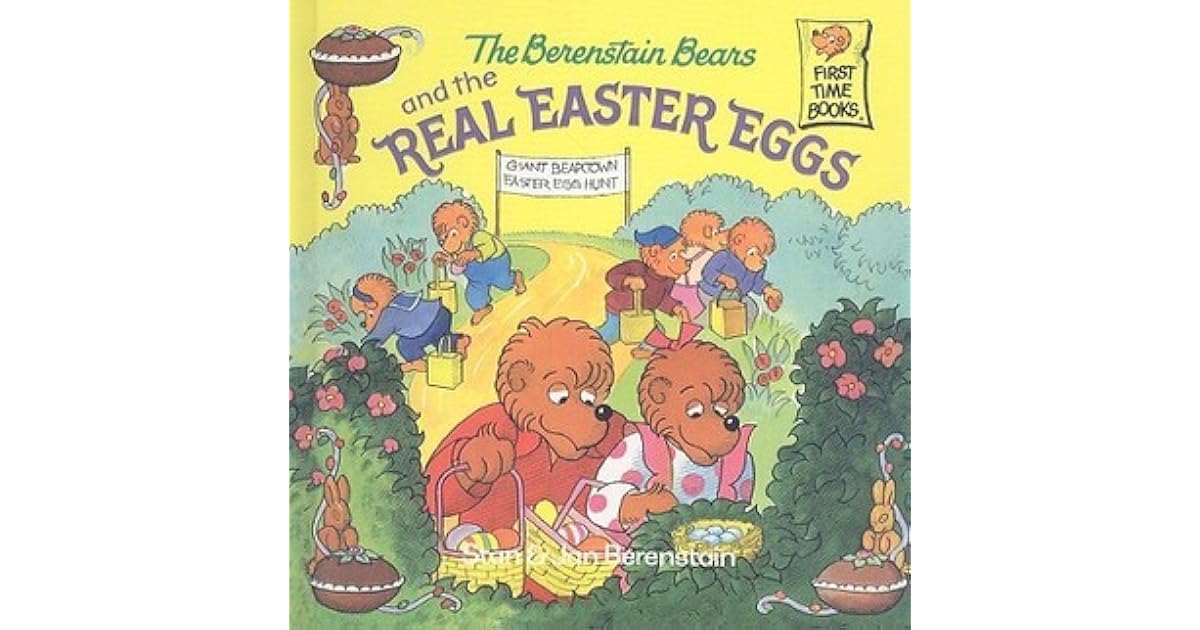 The Berenstain Bears and the Real Easter Eggs by Stan Berenstain