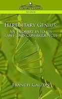 Hereditary Genius: An Inquiry into Its Laws And Consequences by Francis ...