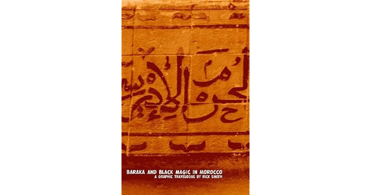 Baraka and Black Magic in Morocco by Rick Smith