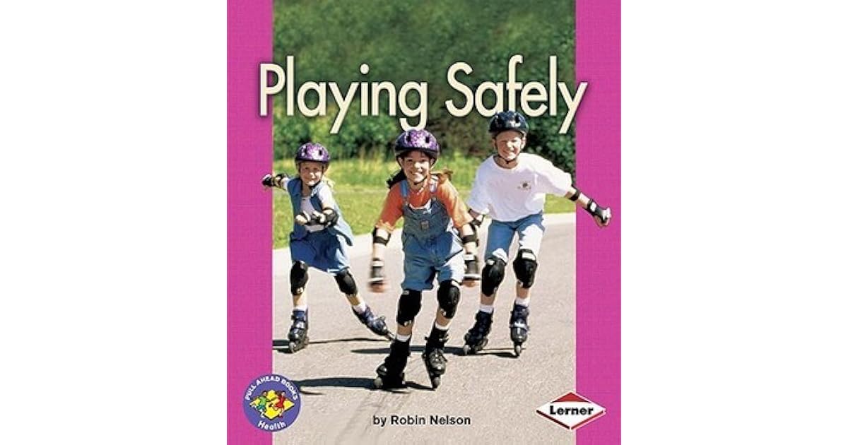 Playing Safely (Pull Ahead Books: Health) by Robin Nelson