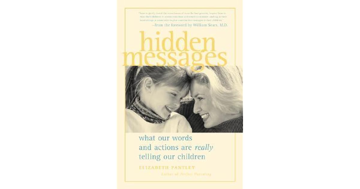 Hidden Messages : What Our Words and Actions Are Really Telling Our ...