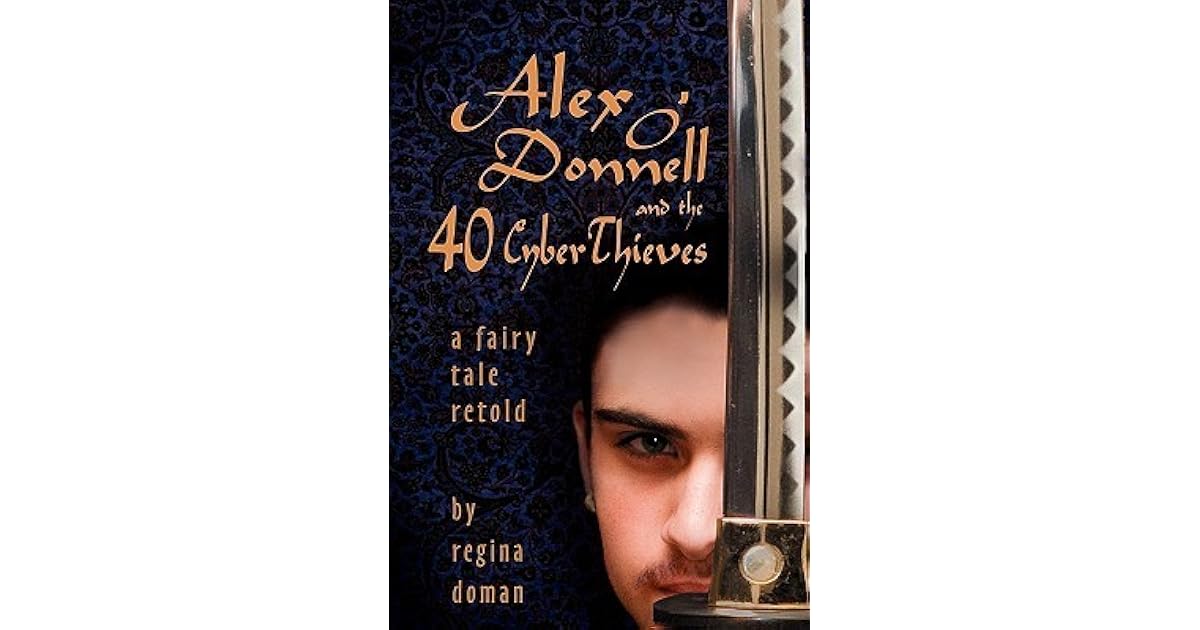 Alex O'Donnell and the 40 CyberThieves by Regina Doman