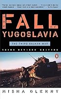 The Fall of Yugoslavia by Misha Glenny