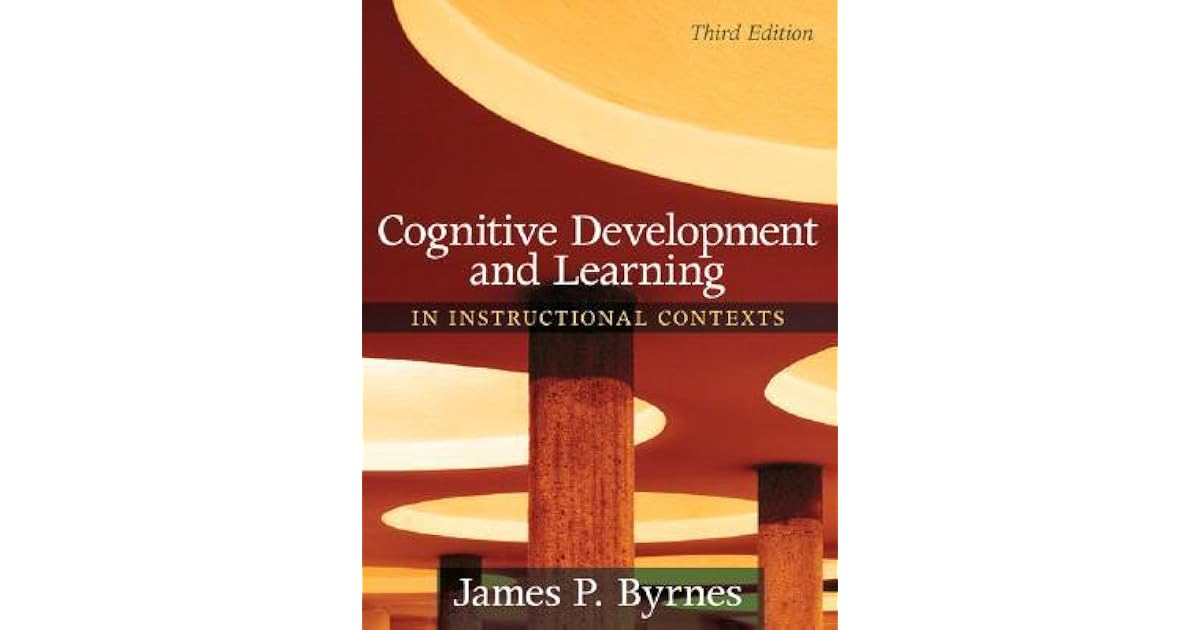 Cognitive Development and Learning in Instructional Contexts by James P ...
