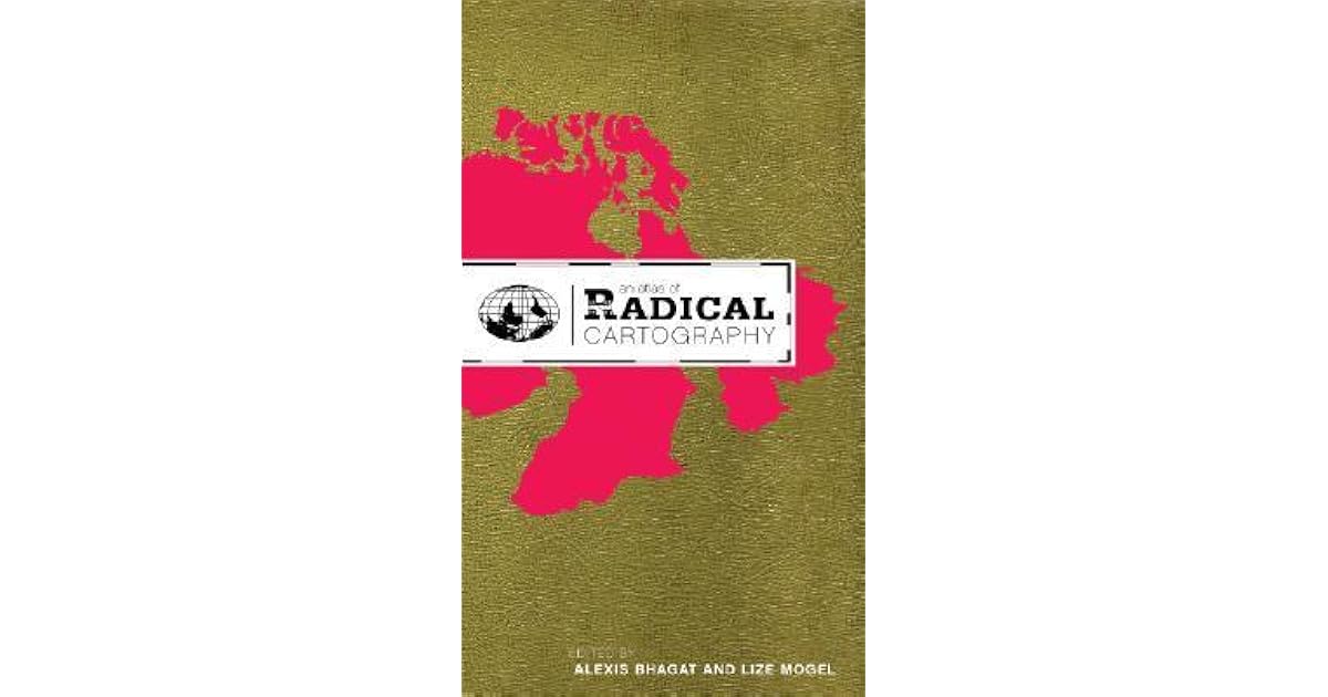 An Atlas of Radical Cartography by Lize Mogel