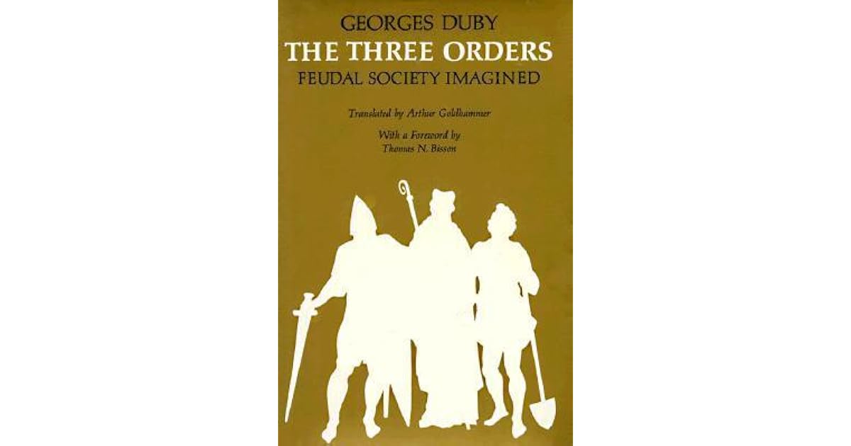 The Three Orders: Feudal Society Imagined by Georges Duby