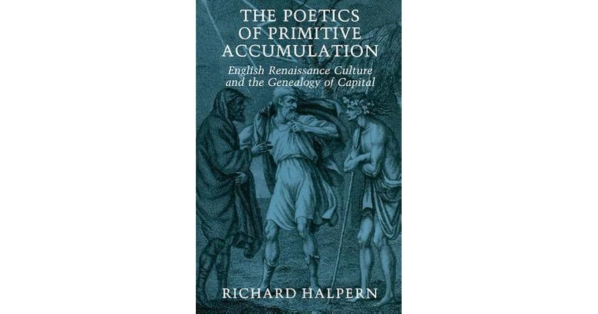 The Poetics Of Primitive Accumulation: English Renaissance Culture And ...