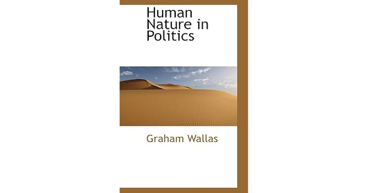Human Nature in Politics by Graham Wallas