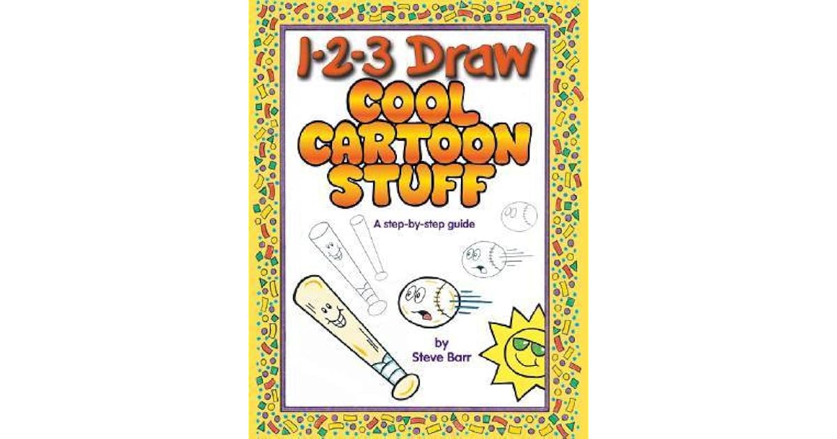 1-2-3 Draw Cool Cartoon Stuff by Steve Barr