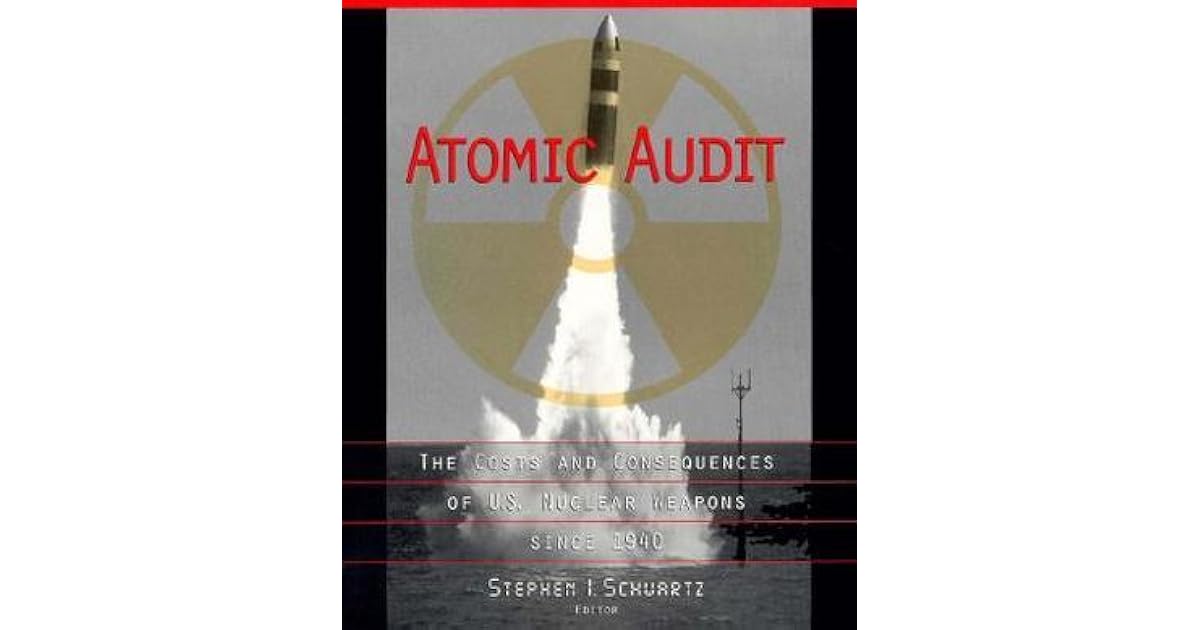 Atomic Audit: The Costs and Consequences of U.S. Nuclear Weapons Since ...