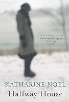 Halfway House by Katharine Noel
