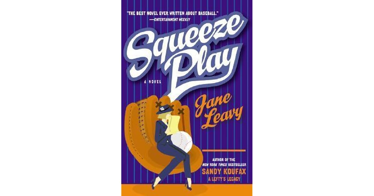 Squeeze Play: A Novel by Jane Leavy