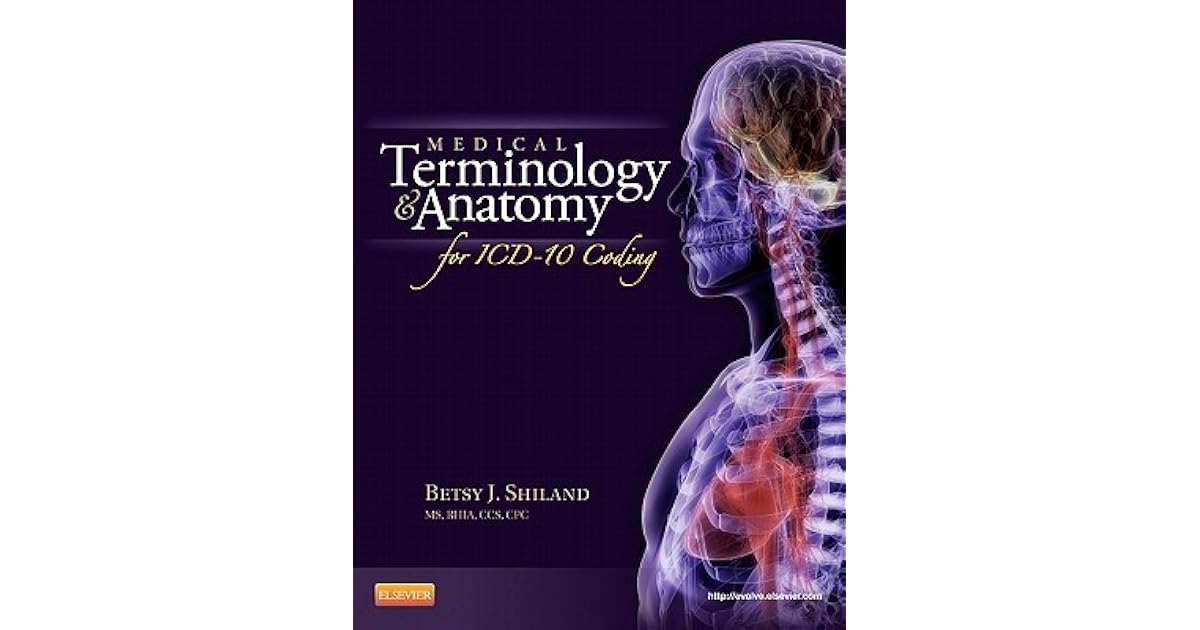 Medical Terminology and Anatomy for ICD-10 Coding by Betsy J. Shiland