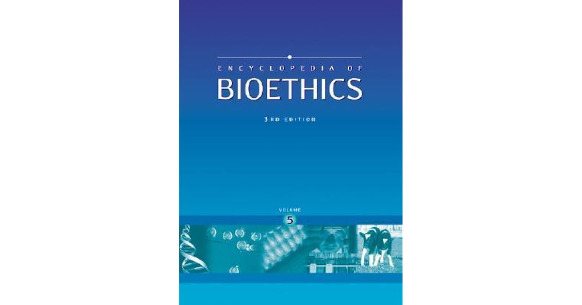 Encyclopedia of Bioethics, 5 volume set by Stephen G. Post