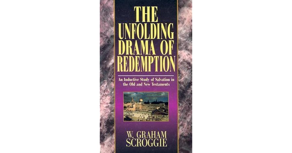 The Unfolding Drama of Redemption by W. Graham Scroggie