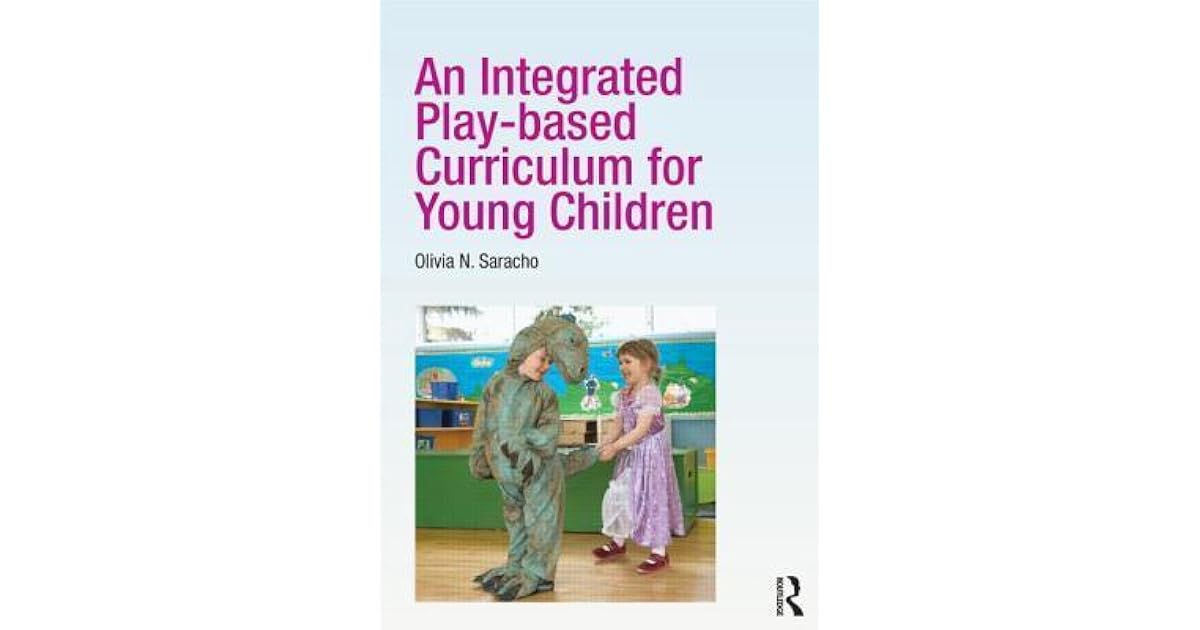 An Integrated Play-Based Curriculum for Young Children by Olivia N. Saracho
