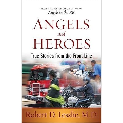 Angels and Heroes: True Stories from the Front Line by Robert D ...