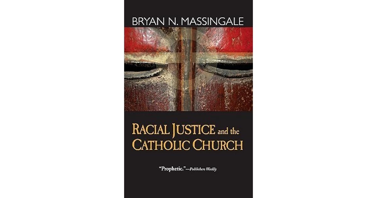 Racial Justice and the Catholic Church by Bryan N. Massingale