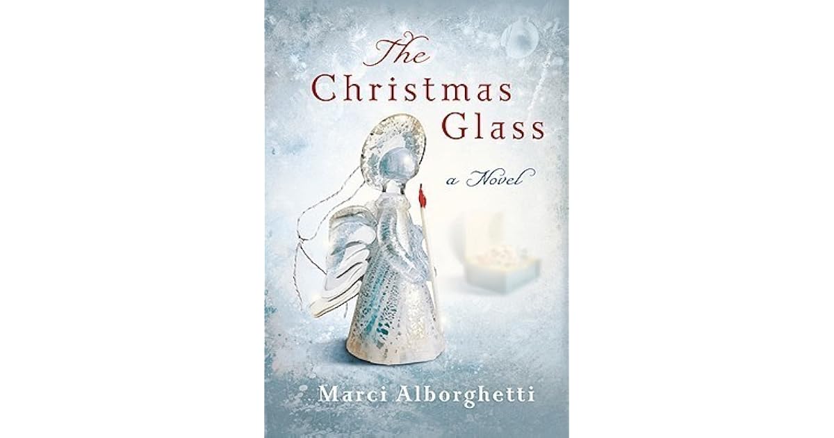 The Christmas Glass by Marci Alborghetti